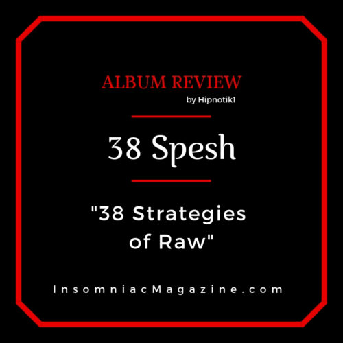 38 Spesh's "38 Strategies of Raw" Album Review - Insomniac Magazine