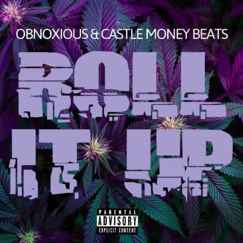 Obnoxious & Castle Money Beats "Roll It Up" - Insomniac Magazine